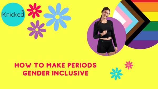 How to Make Periods Gender Inclusive - Knicked Australia